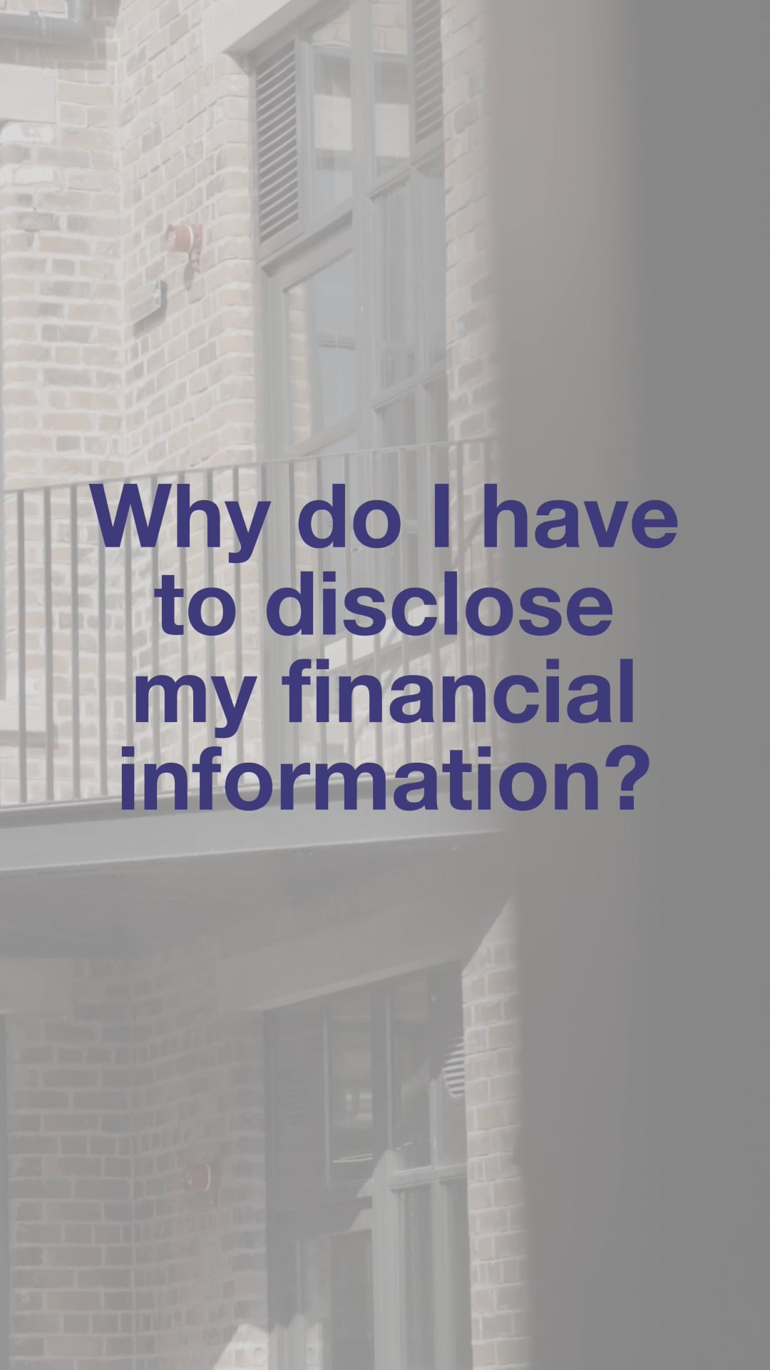 10 I'm told I have to disclose all my financial information. Why_