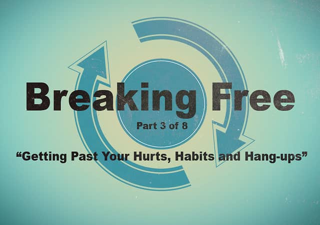 BREAKING FREE 3/8: Getting Past Your Hurts, Habits & Hang-ups on Vimeo