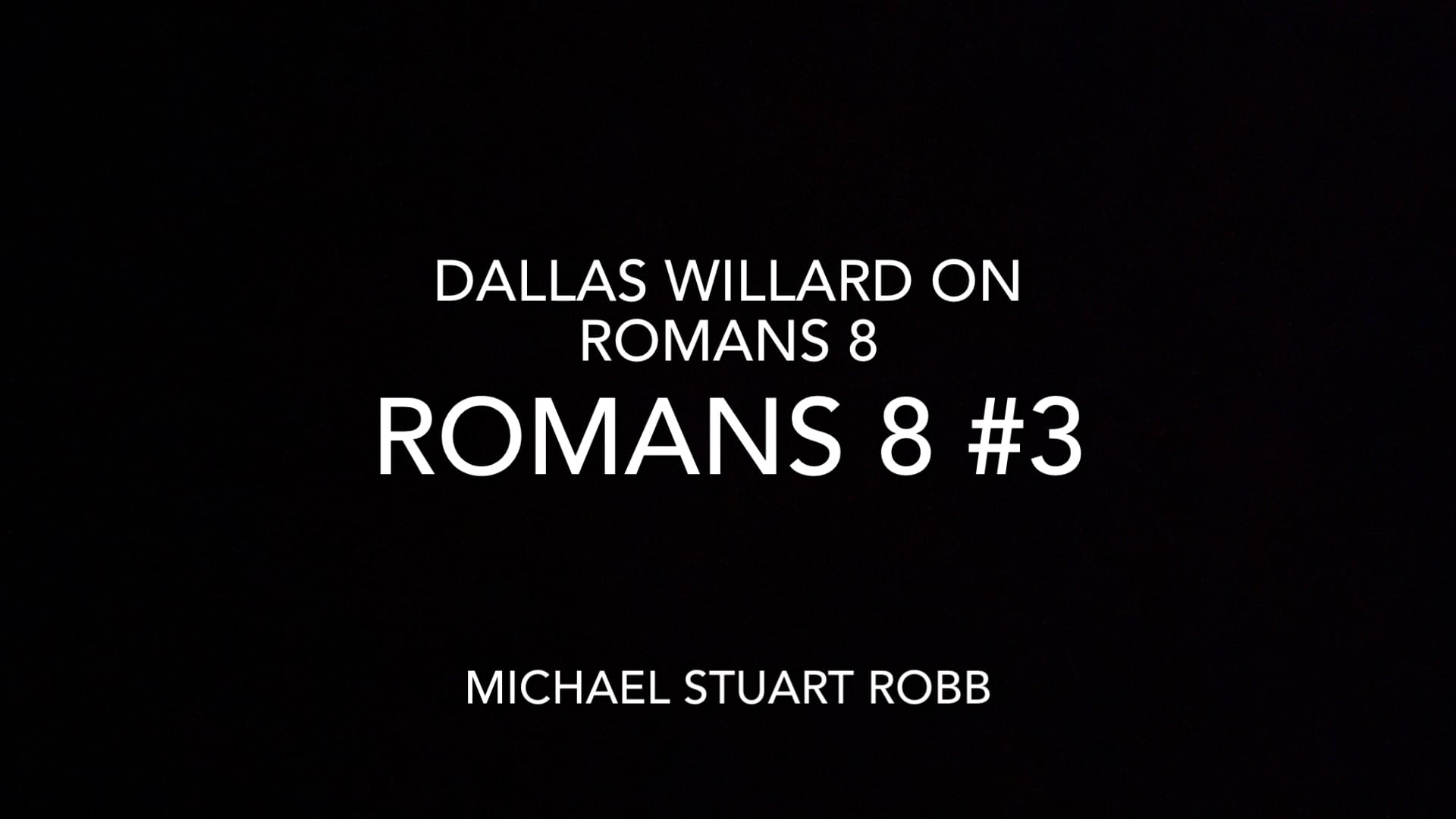 Romans 8 #3 w Michael Stuart Robb