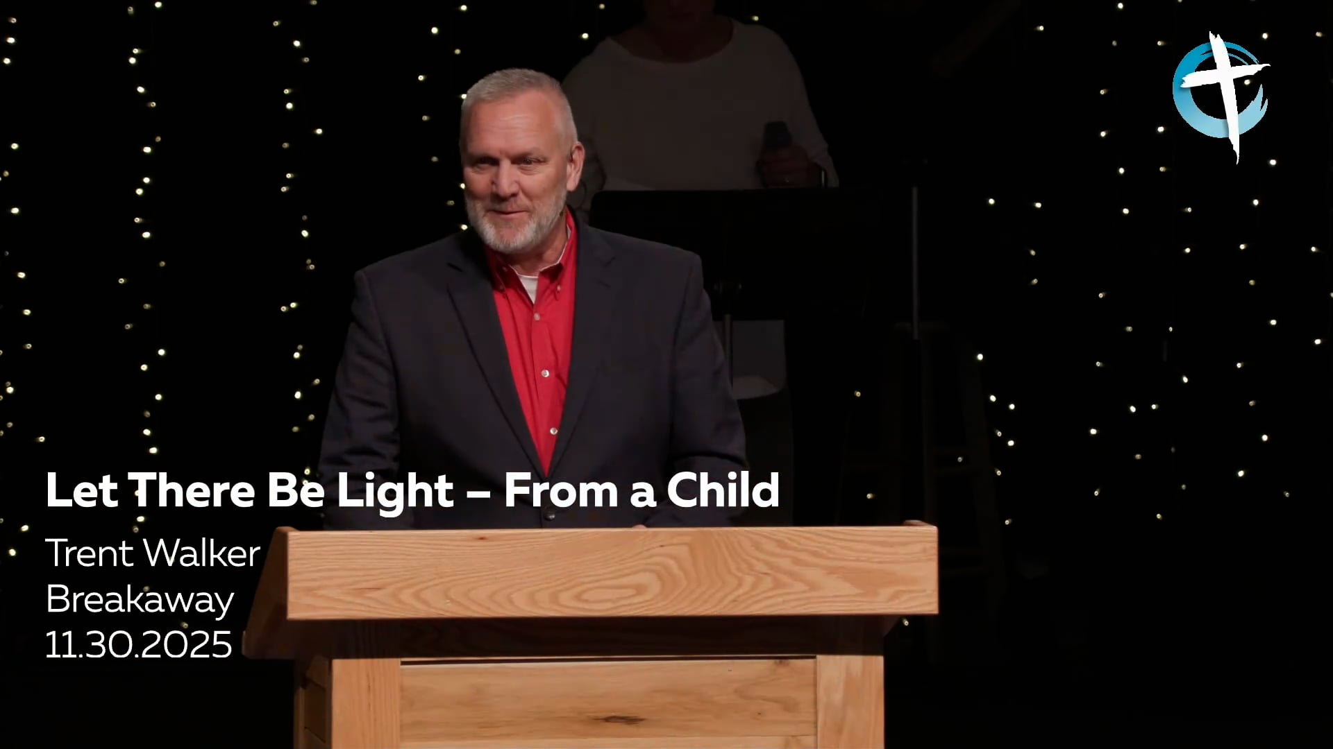 Let There Be A Light From a Child - Trent Walker - Breakaway 11.30.2025