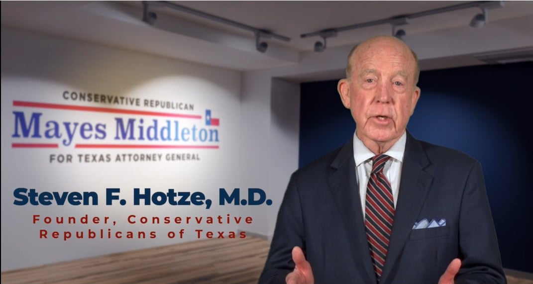 Steven F. Hotze, MD endorsement of Mayes Middleton for Texas Attorney ...