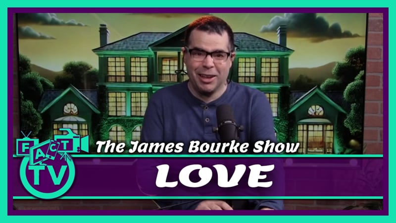 The James Bourke Show: Love | FACT TV | Falls Area Community TV