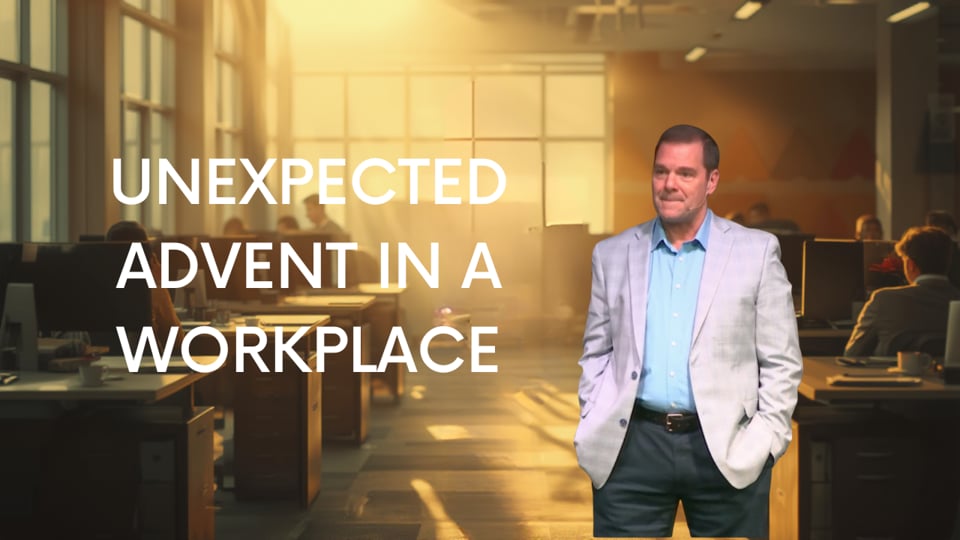 Unexpected Advent in a Workplace