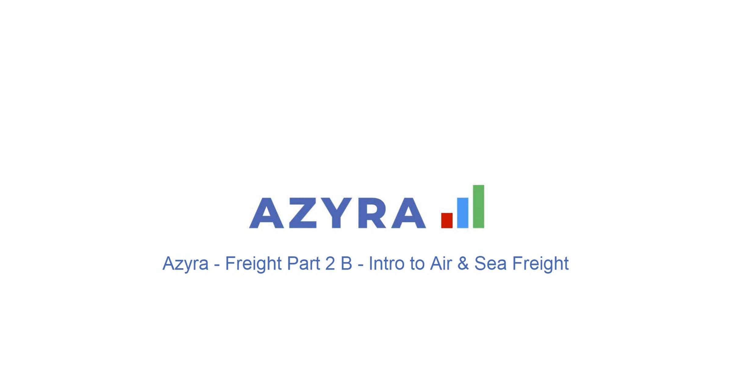 Azyra - Freight Part 2 B - Intro to Air & Sea Freight | Videos & Movies ...