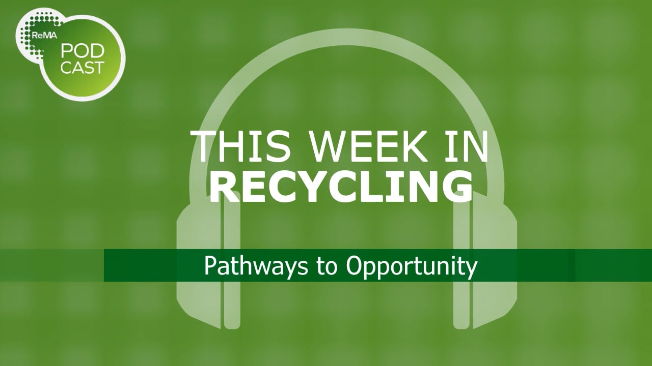 This Week in Recycling: Pathways to Opportunity - Recycled Materials ...