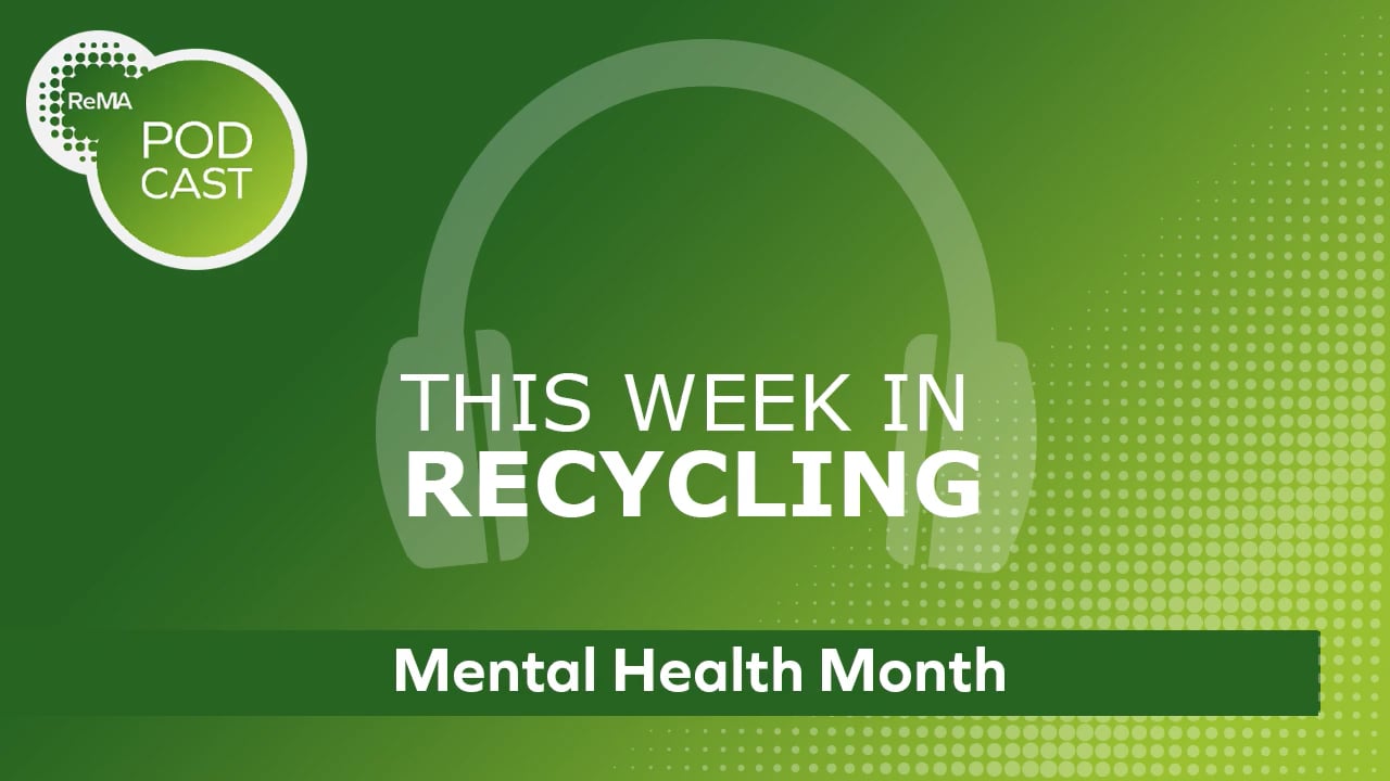 This Week in Recycling: Mental Health Month - Recycled Materials ...