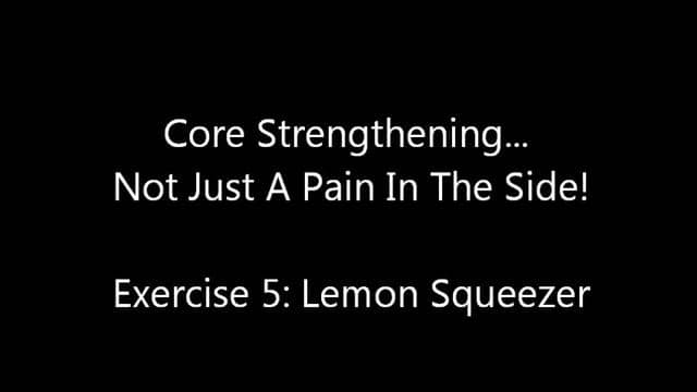 Core Strengthening: Lemon Squeezer on Vimeo
