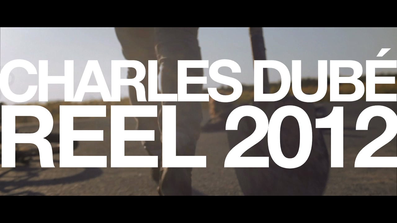 CHARLES DUBÉ REEL 2012 on Vimeo