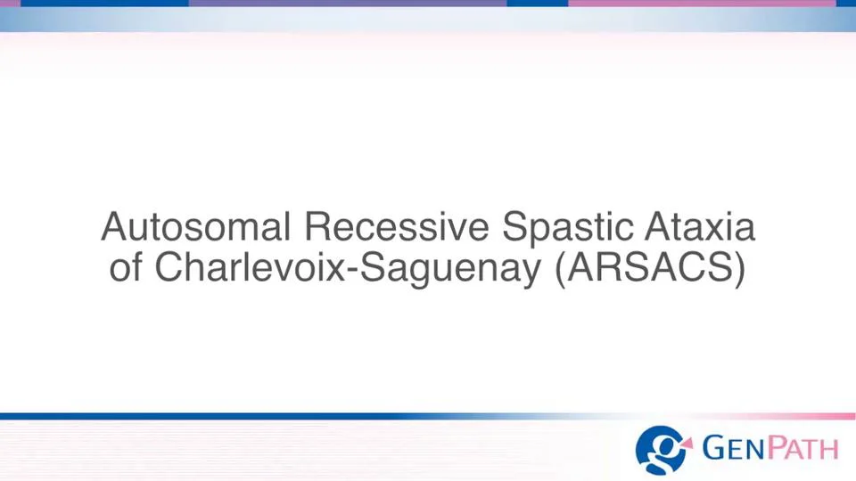 Autosomal Recessive Spastic Ataxia of Charlevoix-Saguenay (ARSACS) - Autosomal Recessive Spastic ...