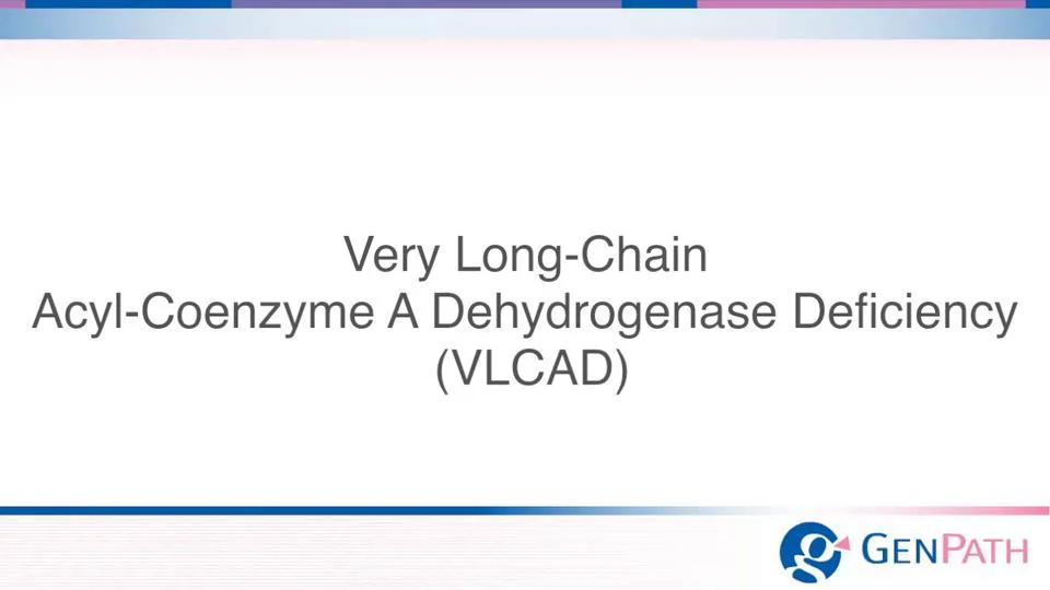 Very Long-Chain Acyl-Coenzyme A Dehydrogenase Deficiency (VLCAD) - Very ...