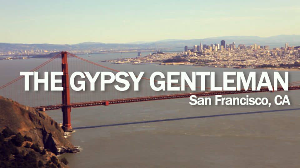 The Gypsy Gentleman - Episode 03: San Francisco on Vimeo