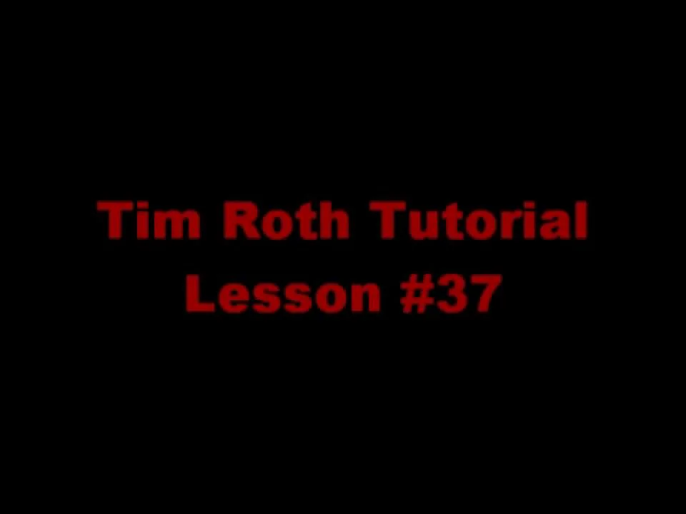 Tim Roth Tutorial, Lesson #37 on Vimeo