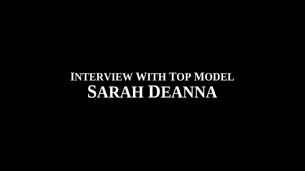 Interview With Top Fashion Model Sarah Deanna on Vimeo