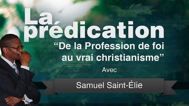 Prédication - De la Profession de foi au vrai christianisme on Vimeo