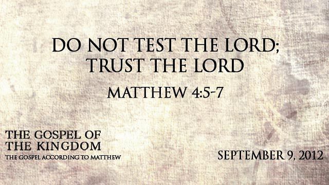 Do Not Test the Lord; Trust the Lord (Matthew 4:5-7) on Vimeo