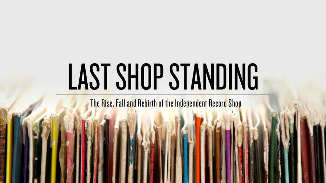 Last Shop Standing - The Rise, Fall and Rebirth of the Independent ...