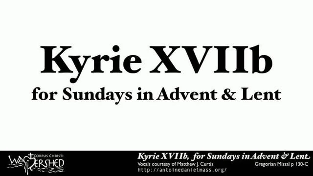 Kyrie XVII-b, for Sundays in Advent and Lent, Vocals by Matthew J Curtis
