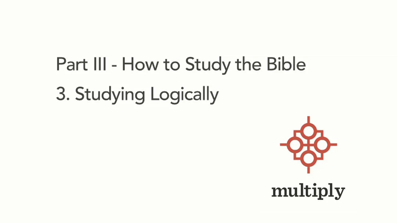 Part III: How to Study the Bible - 3: Studying Logically on Vimeo