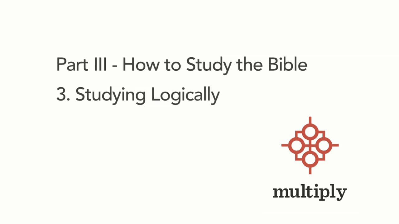 Part III: How to Study the Bible - 3: Studying Logically on Vimeo