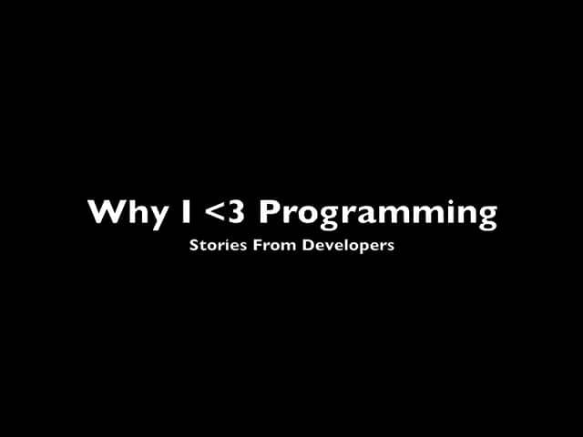 Why I Love Programming - Stories From Developers on Vimeo