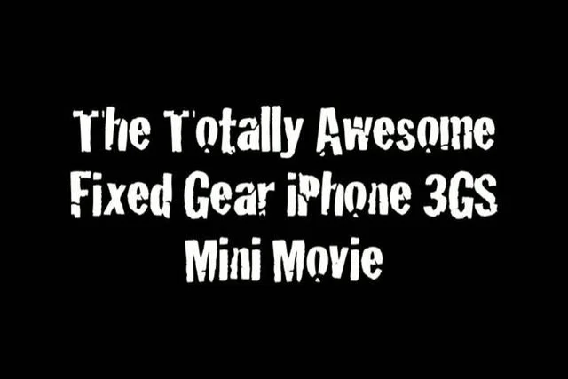 The Totally Awesome Fixed Gear iPhone 3GS Mini Movie