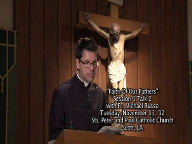 "Year of Faith" 11-13-12 "Faith Of Our Fathers" with Fr. Michael Russo ...
