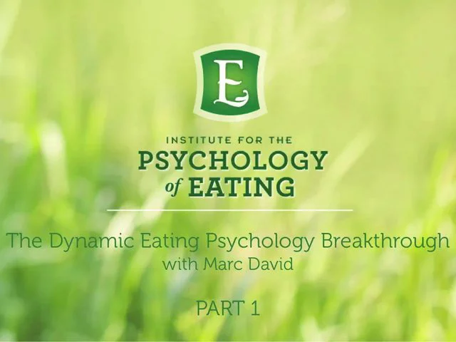 The Dynamic Eating Psychology Breakthrough - Part 1