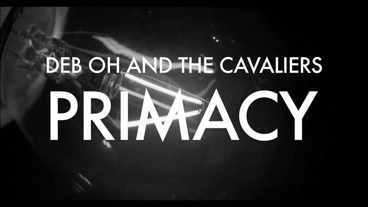 Deb Oh & the Cavaliers - 'Primacy' (Official Video) on Vimeo