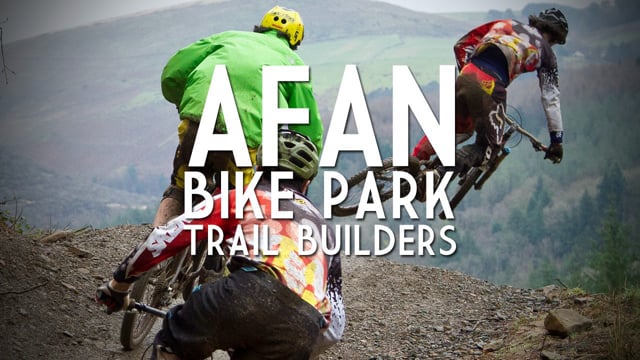 Afan Bike Park, Trail Builders. Ft Nikki Whiles, Shaun Bevan & Leon ...