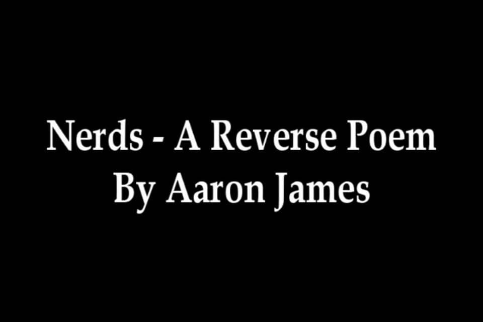 Nerds - A Reverse Poem on Vimeo