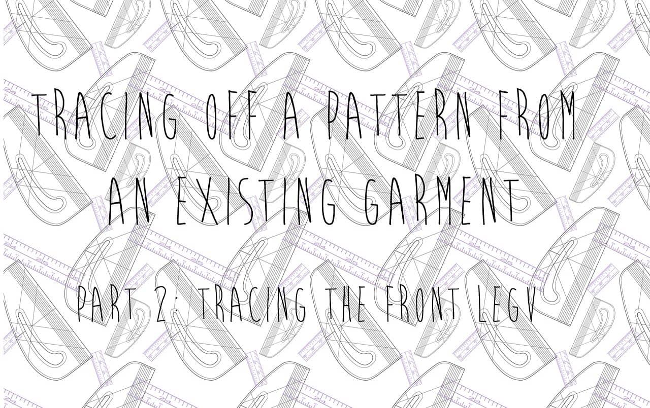 Tracing a pattern from an existing garment - Tracing the front trouser ...