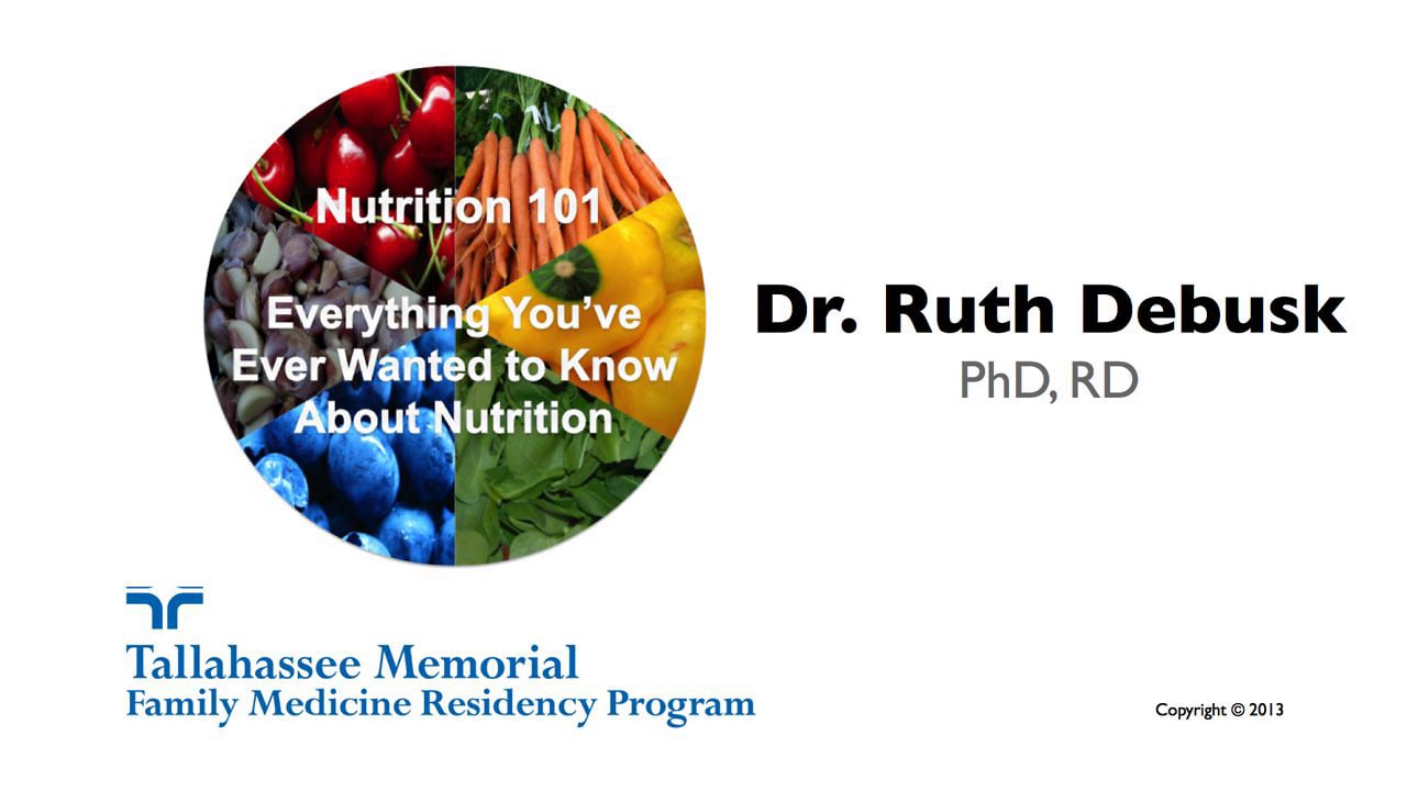 Nutrition 101 : Dr. Ruth Debusk, PhD, Rd : Tallahassee Memorial ...