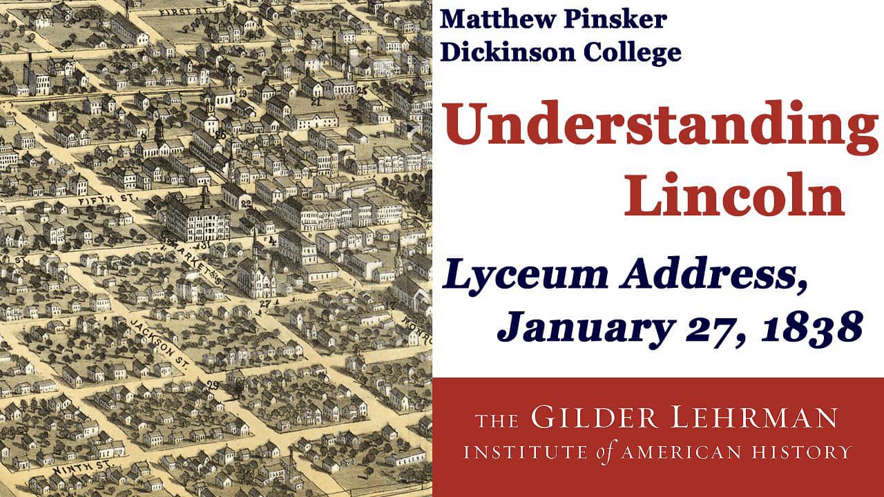 Matthew Pinsker: Understanding Lincoln: Lyceum Address (1838) on Vimeo