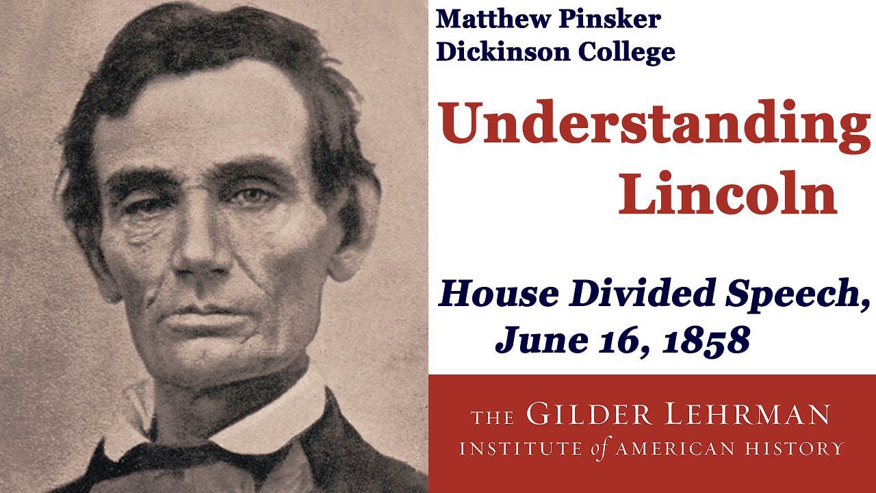 Matthew Pinsker: Understanding Lincoln: House Divided Speech (1858) on ...