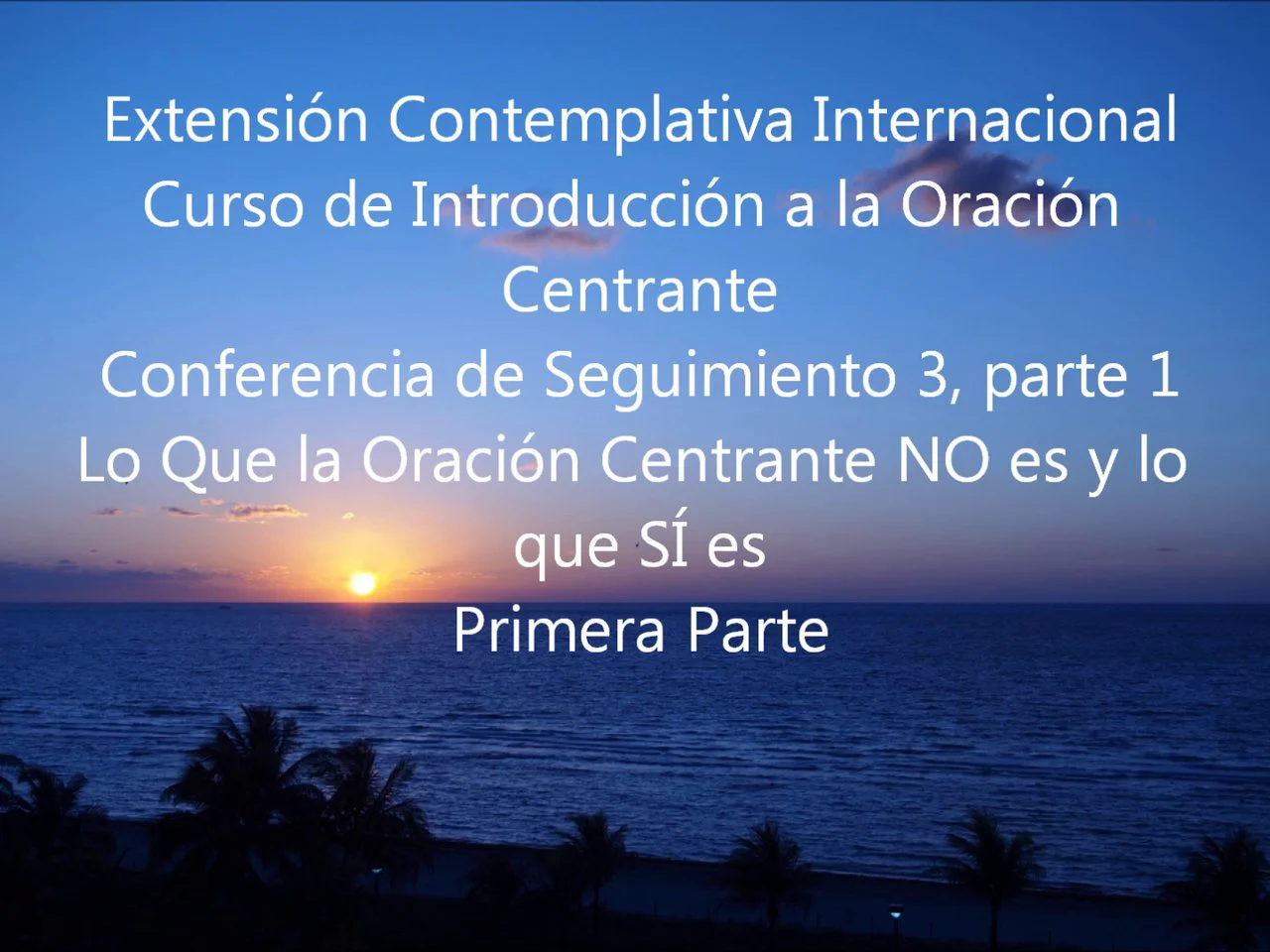 Curso de Introducción a la Oración Centrante. Seguimiento 3 pte 1 Lo ...