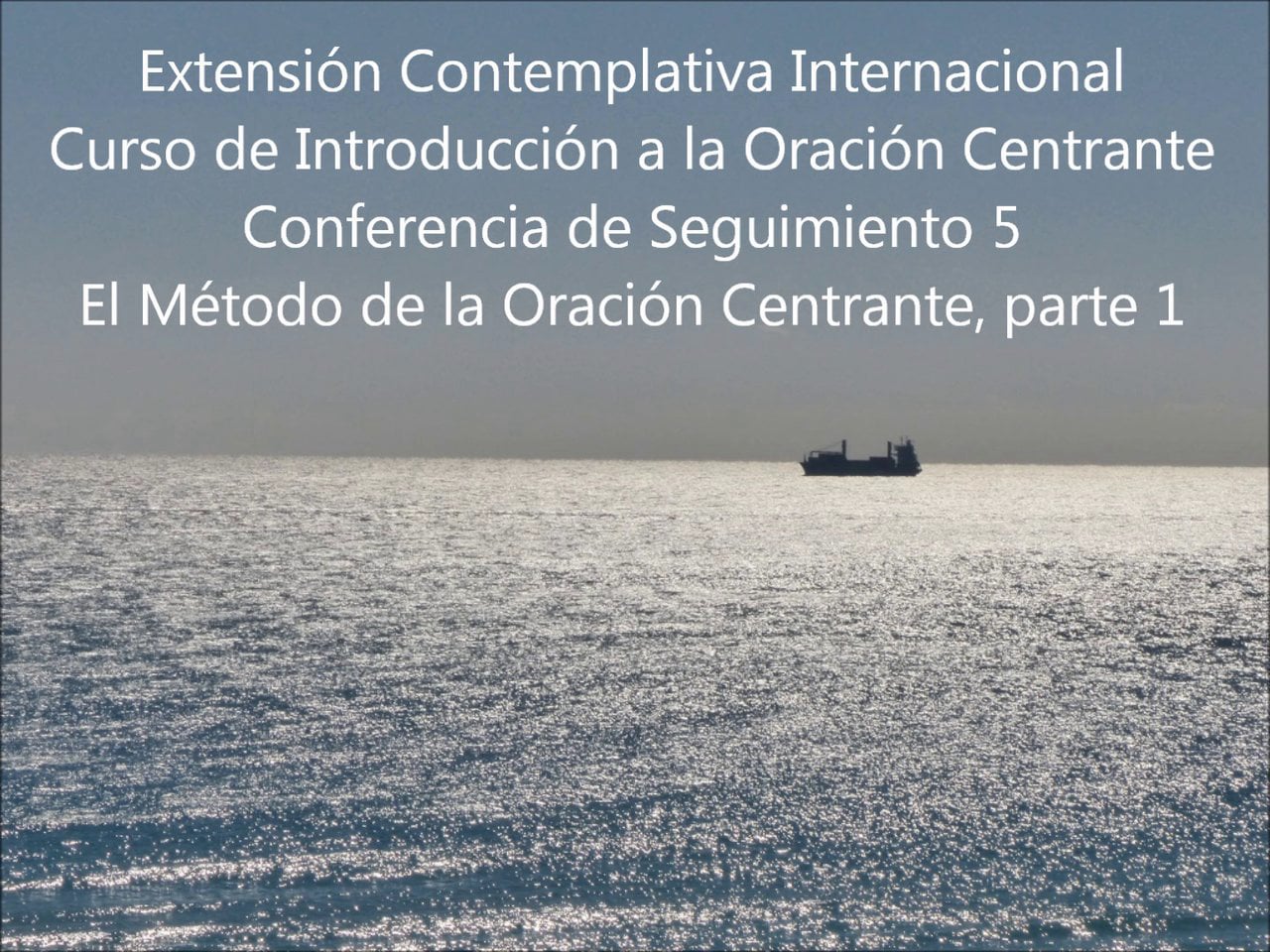 Introducción a la Oración Centrante- Seguimiento 5-El Método de la ...
