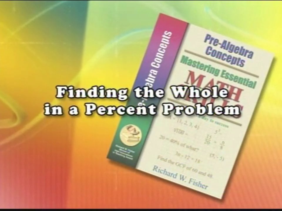 Library #3 Pre-Algebra - 21.PreAlgebra Concepts: Finding the Whole in a ...