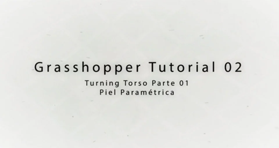 Tutoriales Grasshopper Vol. 2 / Turning Torso Parte 1 on Vimeo