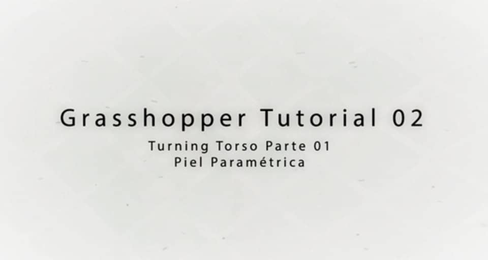 Tutoriales Grasshopper Vol. 2 / Turning Torso Parte 1 on Vimeo