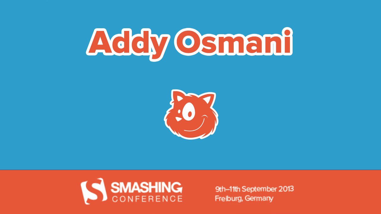Addy Osmani — Gone in 60 Frames Per Second (SmashingConf 2013) on Vimeo