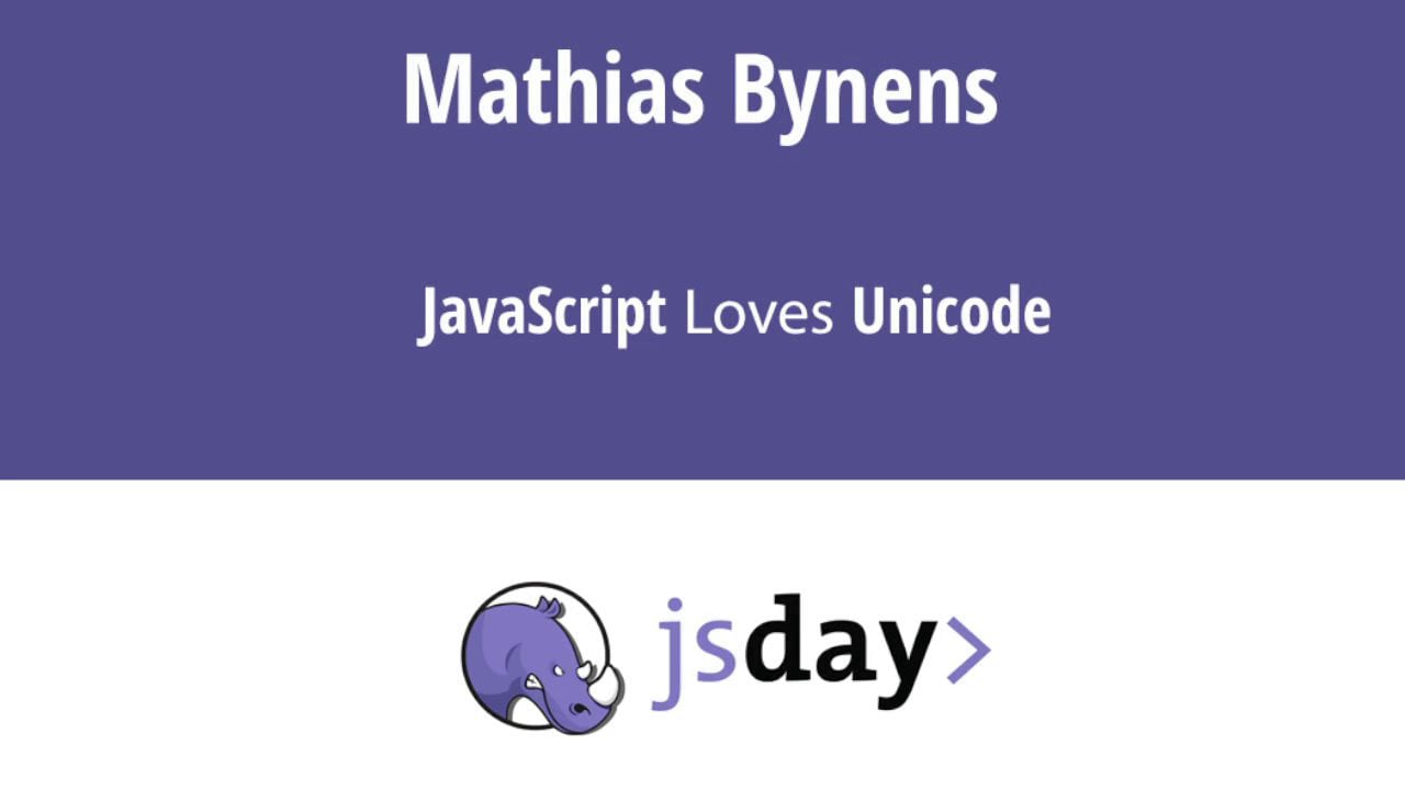 JavaScript ♥ Unicode - Mathias Bynens on Vimeo