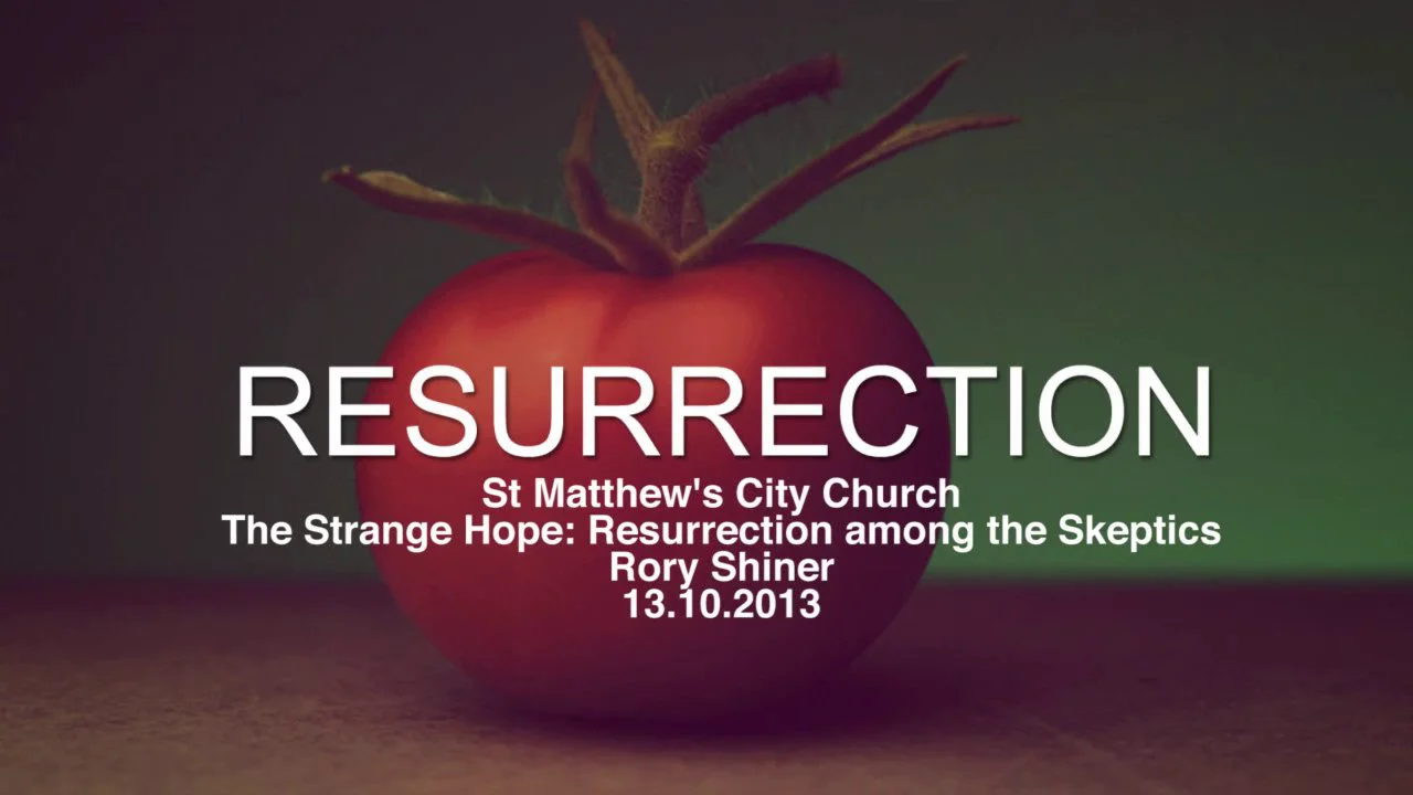 Resurrection 1 - The Strange Hope: Resurrection among the Skeptics