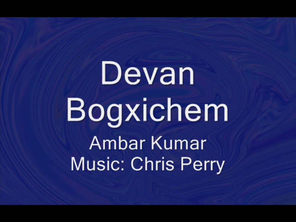 Devan Bogxichem - Ambar Kumar - with lyrics on Vimeo