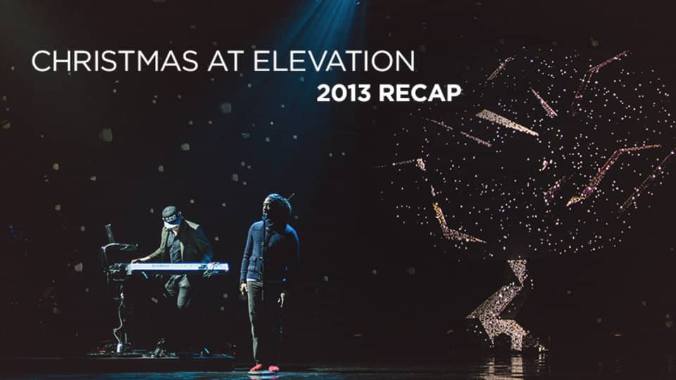Christmas At Elevation 2013 Recap on Vimeo