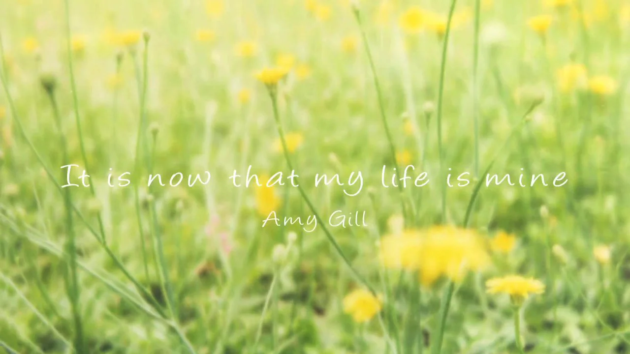 It is now that my life is mine - 365 grateful