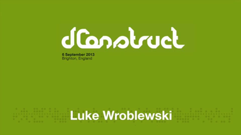 dConstruct 2013: Luke Wroblewski — Infinite Inputs on Vimeo