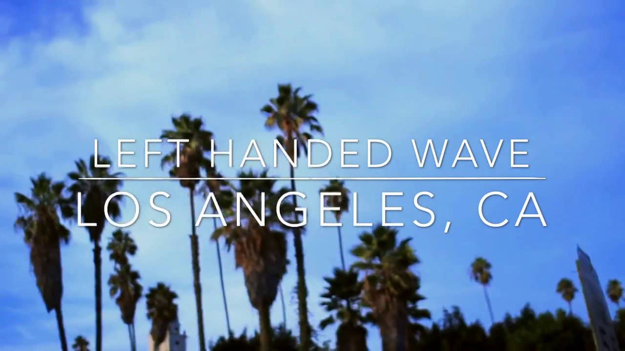 Left Handed Wave Los Angeles, CA on Vimeo