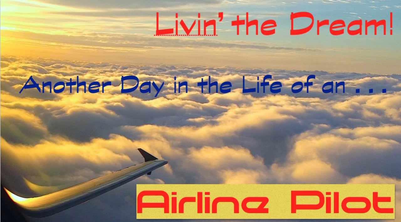 Livin' the Dream! Another Day in the Life of an Airline Pilot on Vimeo