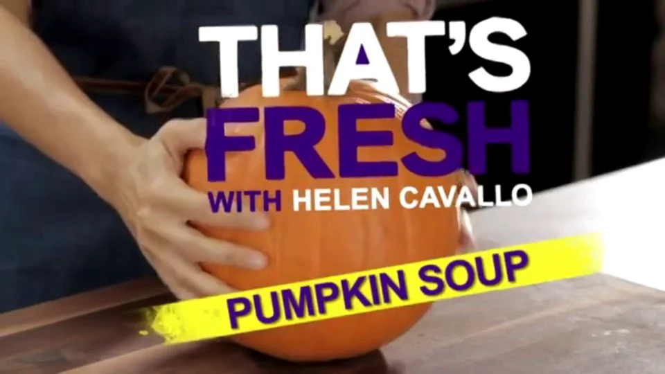 That's Fresh with Helen Cavallo - Episode (Pumpkin Soup)