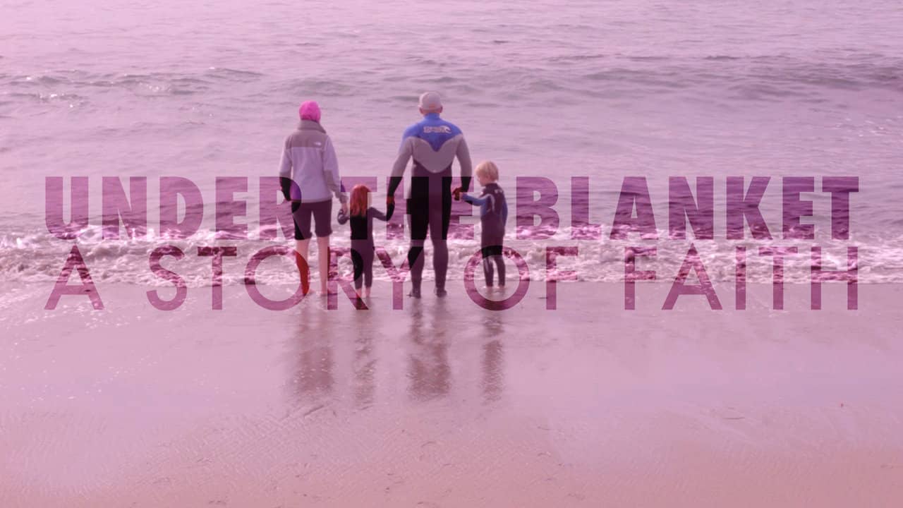 Under the Blanket | Amy Touchet's Story of Faith on Vimeo